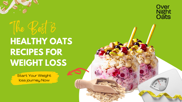 The Best 8 Healthy Oats Recipes for Weight Loss – OverNightOats